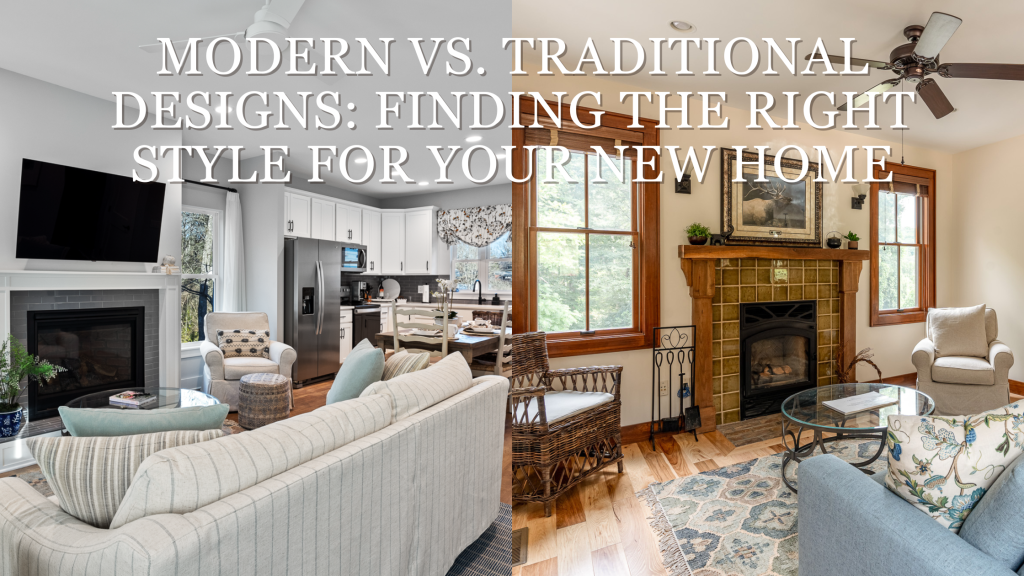 Modern vs. Traditional Designs: Finding the Right Style for Your New ...